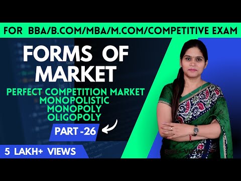Forms Of Market | Perfect Competition Market | Imperfect Competition | Monopolistic | Monopoly