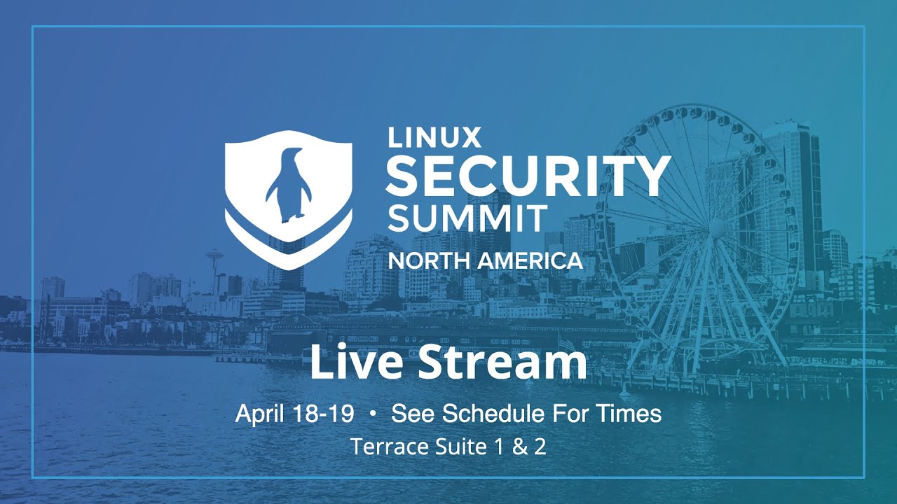 Linux Security Summit NA 2024 - Terrace Suite 1 & 2 - Live from Seattle