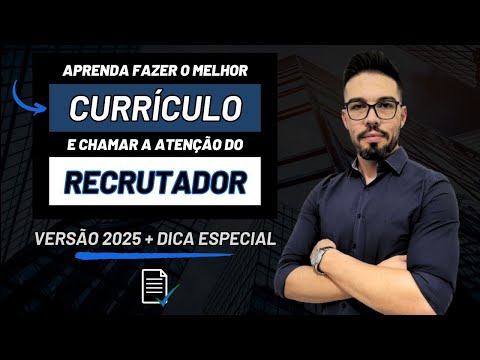 Como fazer O MELHOR CURRÍCULO - Versão 2025