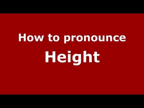 How to Pronounce Height - PronounceNames.com