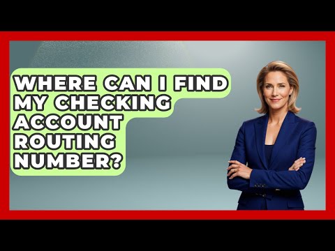 Where Can I Find My Checking Account Routing Number? - Ask Your Bank Teller