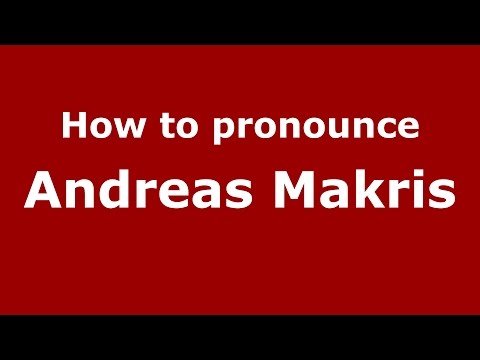 How to pronounce Andreas Makris (American English/US) - PronounceNames.com