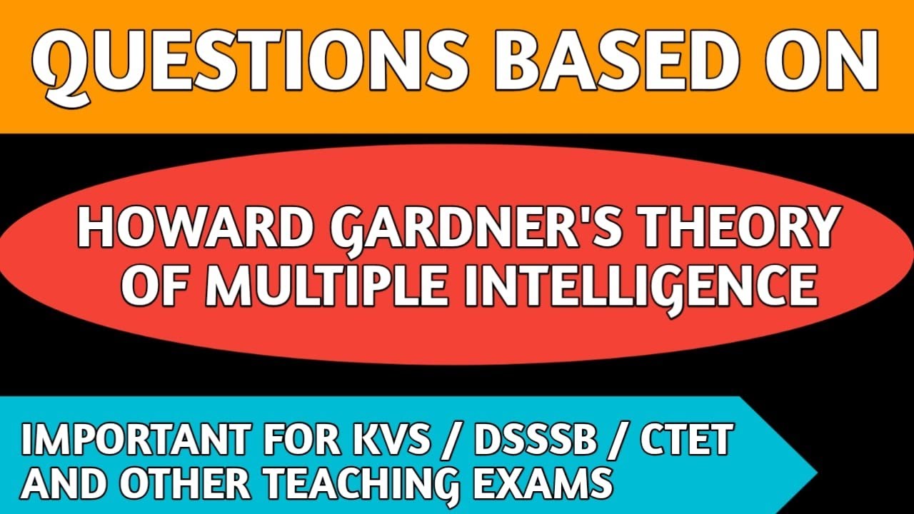 Questions based on Howard Gardner's multiple intelligence theory