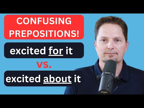 CONFUSING PREPOSITIONS: EXCITED FOR, EXCITED ABOUT, EXCITED TO /AVOID COMMON MISTAKES/SPEAK FLUENTLY