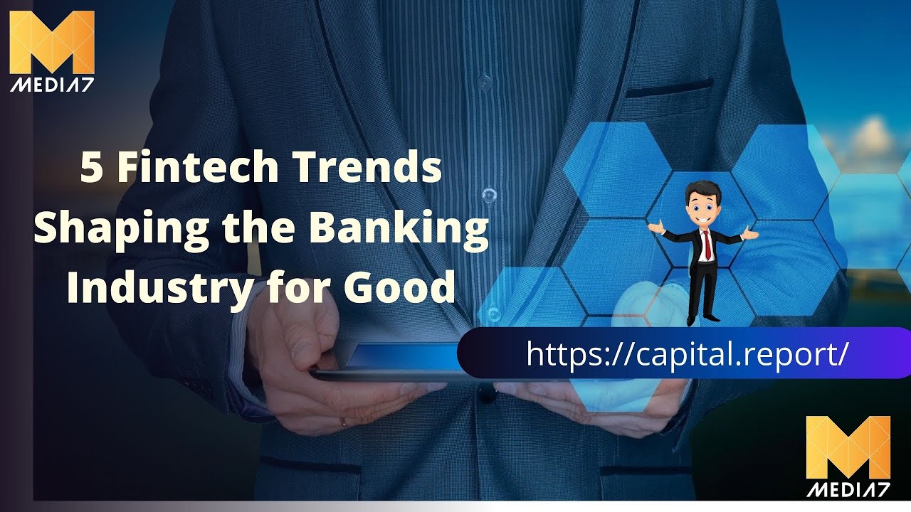 5 Fintech Trends Shaping the Banking Industry for Good