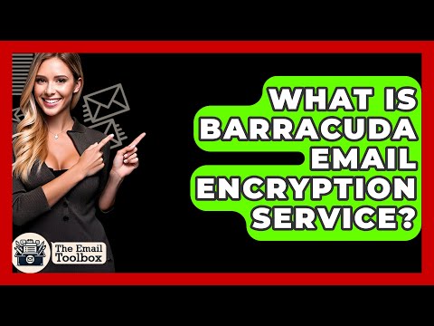 What Is Barracuda Email Encryption Service? - TheEmailToolbox.com
