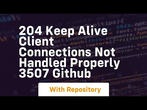 204 keep alive client connections not handled properly 3507 github