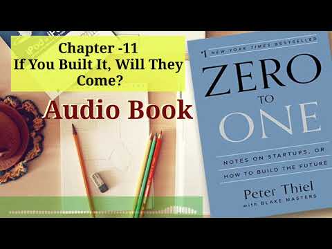 Zero to One -Audio Book /Chapter -11 If you built it, Will They Come?