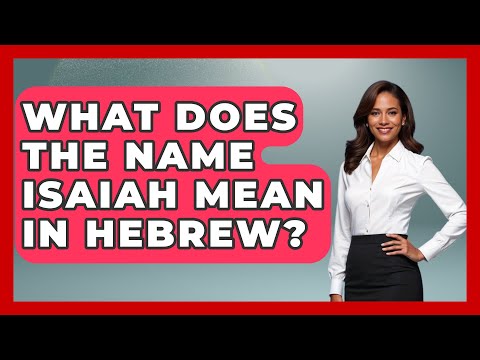 What Does The Name Isaiah Mean In Hebrew? - Jewish Teachings For All