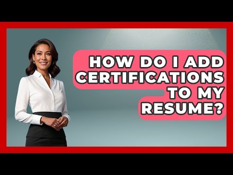 How Do I Add Certifications To My Resume? - Job Success Network