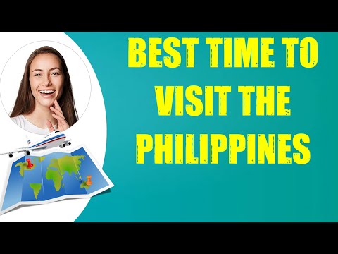BEST TIME TO VISIT THE PHILIPPINES & Travel Tips