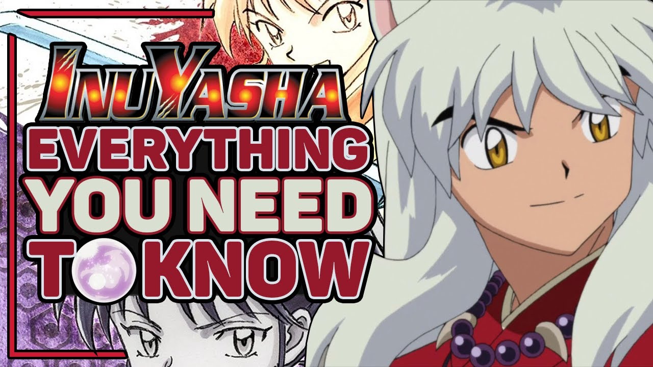 Everything You need To Know About Inuyasha Before Yashahime!