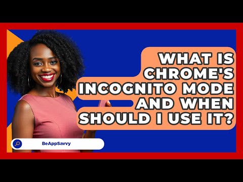 What Is Chrome's Incognito Mode And When Should I Use It? - Be App Savvy