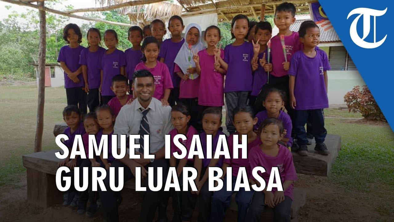 Samuel Isaiah, Sosok Guru Luar Biasa bagi Siswa Siswi Perkampungan ...