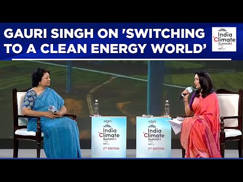 Gauri Singh Shares Insightful Thoughts On 'Switching To A Clean Energy World' | India Climate Summit
