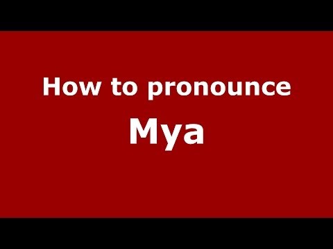 How to Pronounce Mya - PronounceNames.com