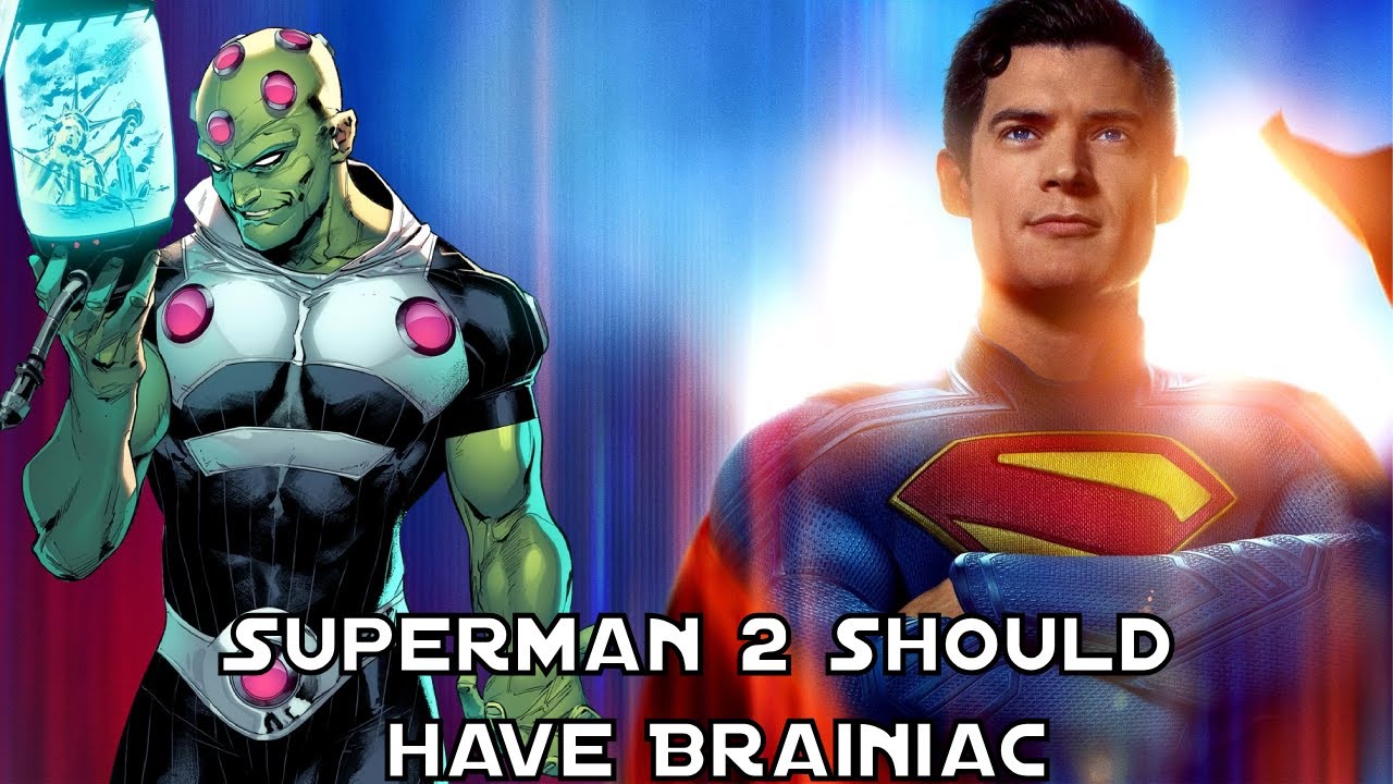 Why Brainiac Should be the Main Villain of the Sequel to SUPERMAN