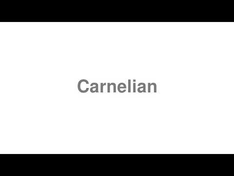 How to Pronounce "Carnelian"