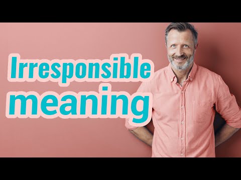 Irresponsible | Meaning of irresponsible