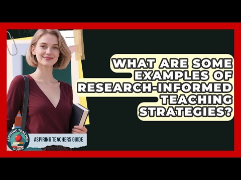 What Are Some Examples Of Research-informed Teaching Strategies? - Aspiring Teacher Guide