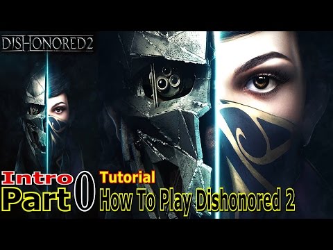 Steam Community :: Video :: How To Play Dishonored 2 | Tutorial Part 0 ...