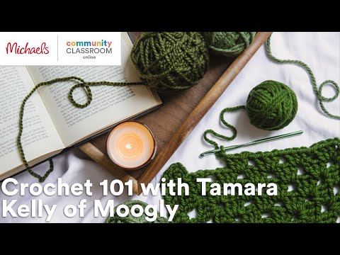 Online Class: Crochet 101 with Tamara Kelly of Moogly | Michaels
