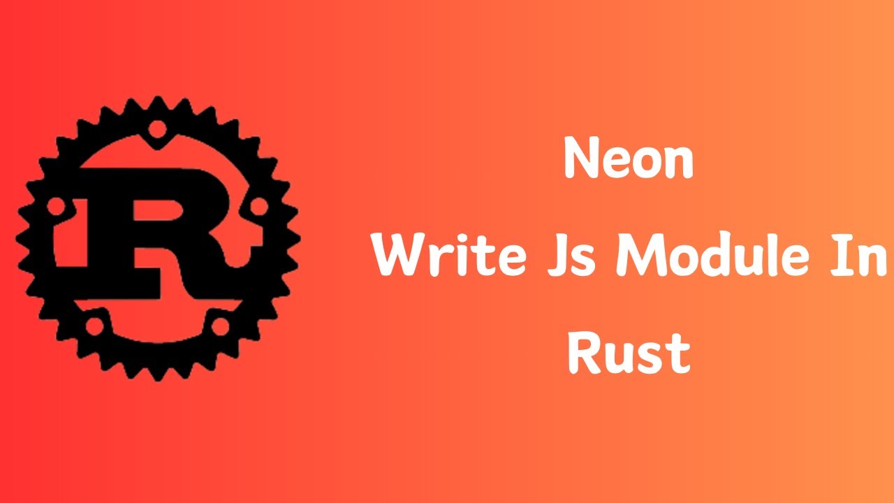 Rust | Neon | How to Write JS Module in Rust For JavaScript | Tutorial