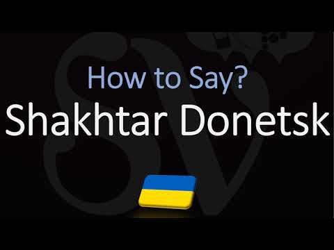 How to Pronounce Shakhtar Donetsk? (CORRECTLY) Ukraine Football Club Name Pronunciation