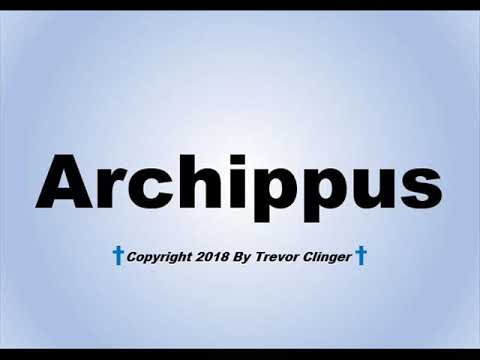 How To Pronounce Archippus