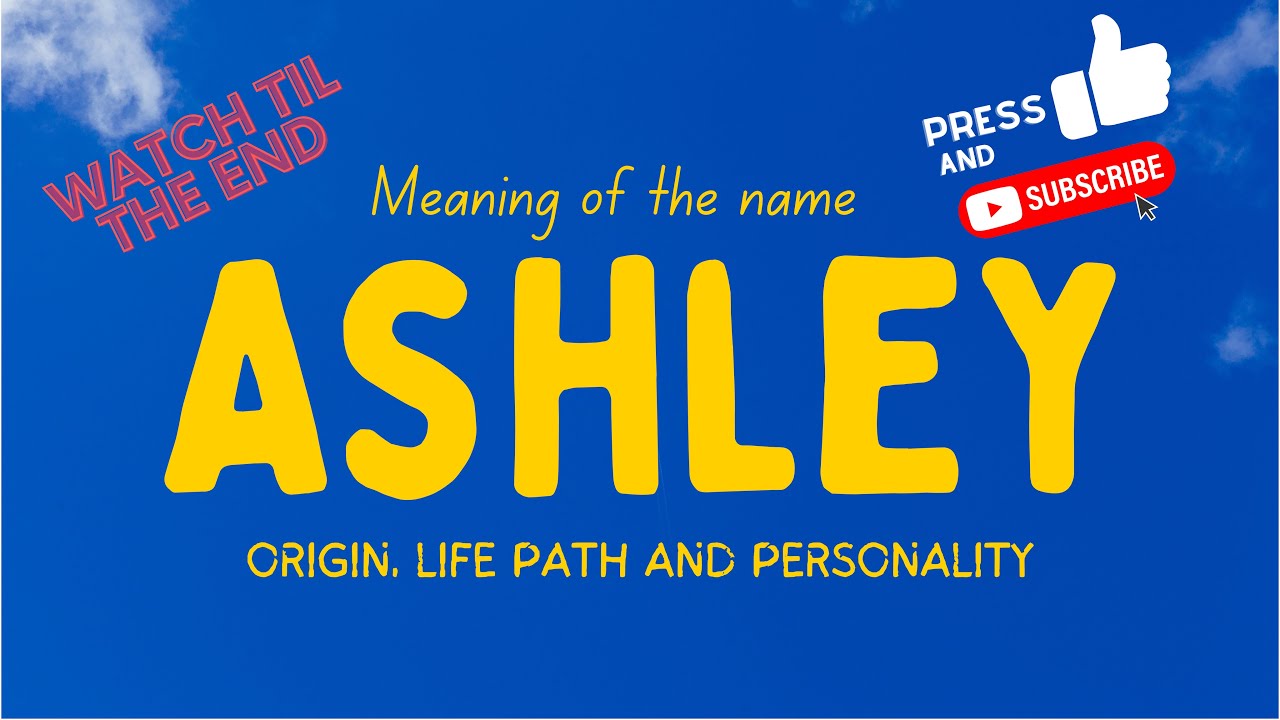 Meaning of the name Ashley. Origin, life path & personality.