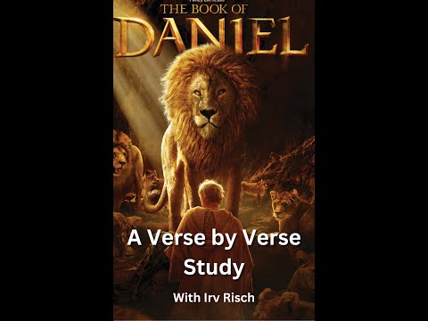 A Verse by Verse Study in the Book of Daniel, (ESV) with Irv Risch ...