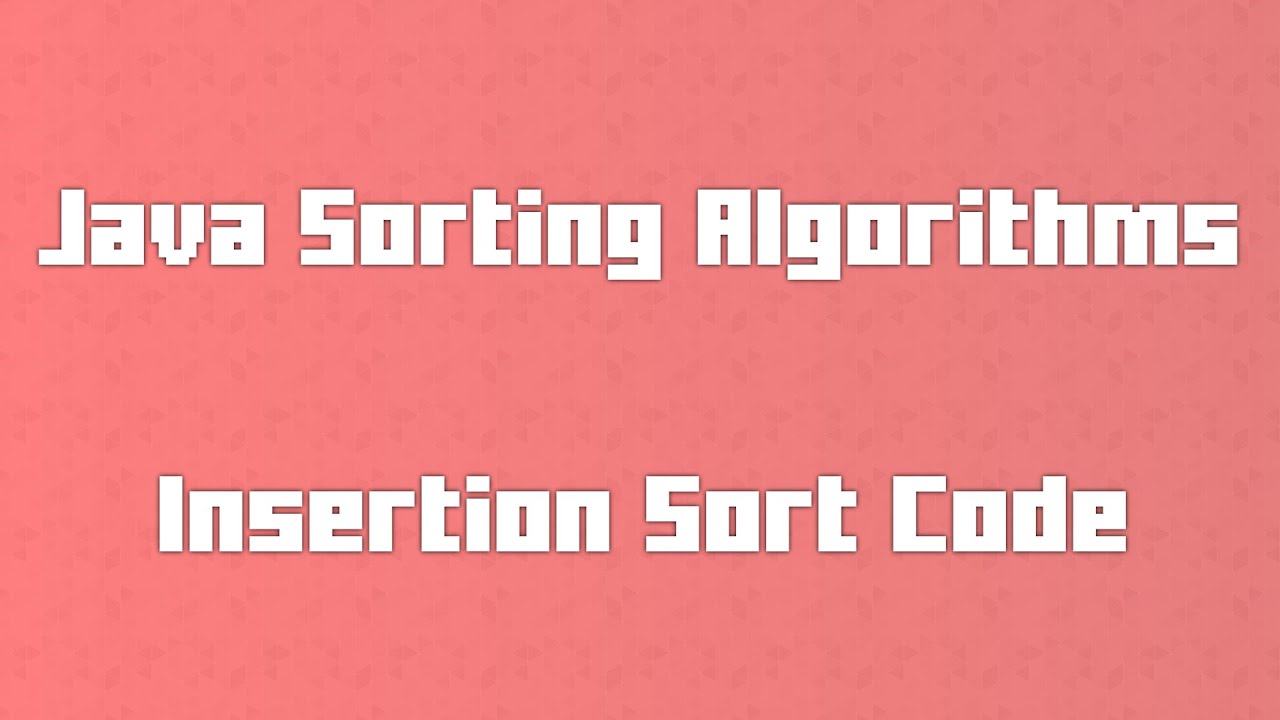 Insertion Sort Code - Java Sorting Algorithms for Newbs 5