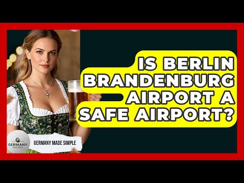 Is Berlin Brandenburg Airport A Safe Airport? - Germany Made Simple