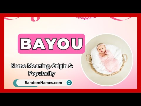 Bayou - Baby Girl Name Meaning, Origin & Popularity - RandomNames.com