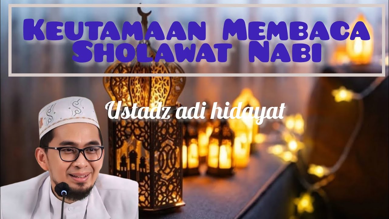 The Virtues of Reciting the Prophet's Prayers || Ustadz Adi Hidayat