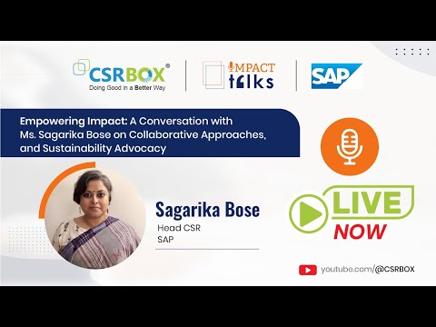 Impact Talk in conversation with Ms. Sagarika Bose, Head CSR, SAP.