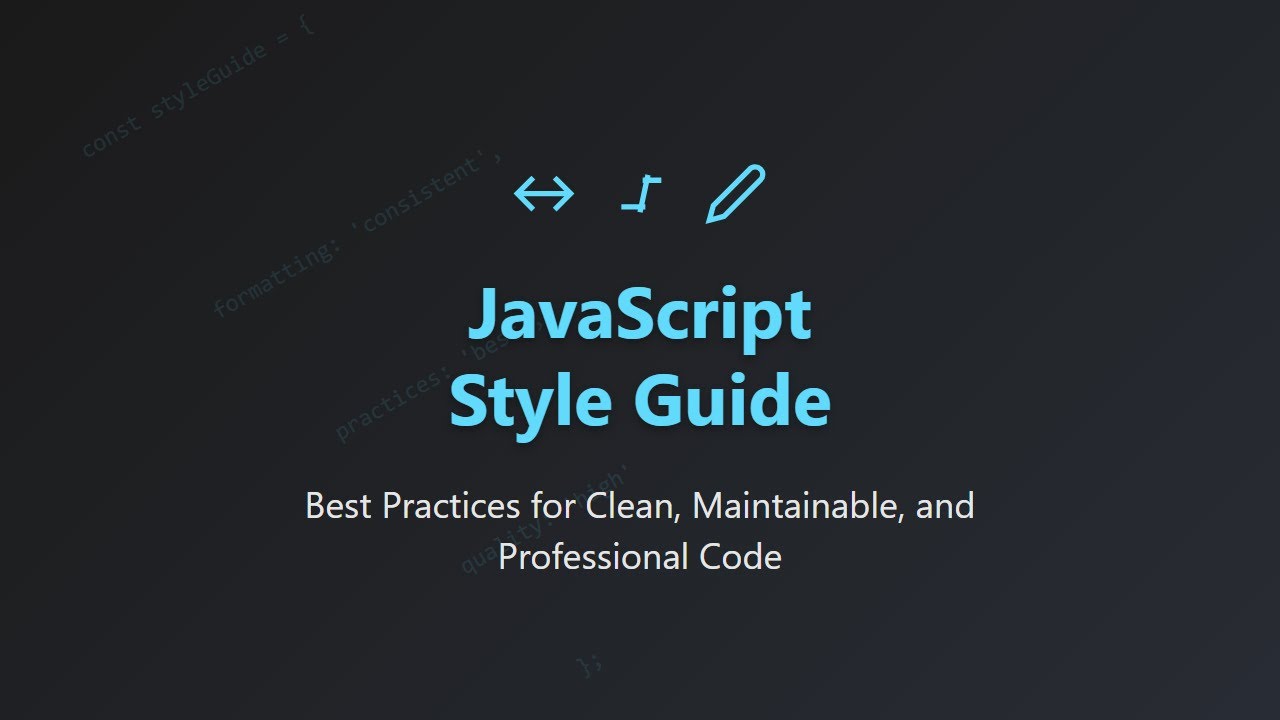 JavaScript Style Guide: Best Practices for Clean & Maintainable Code