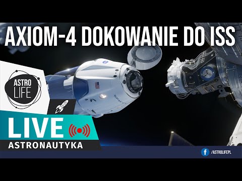 Axiom-4: Dokowanie do Międzynarodowej Stacji Kosmicznej - LIVE