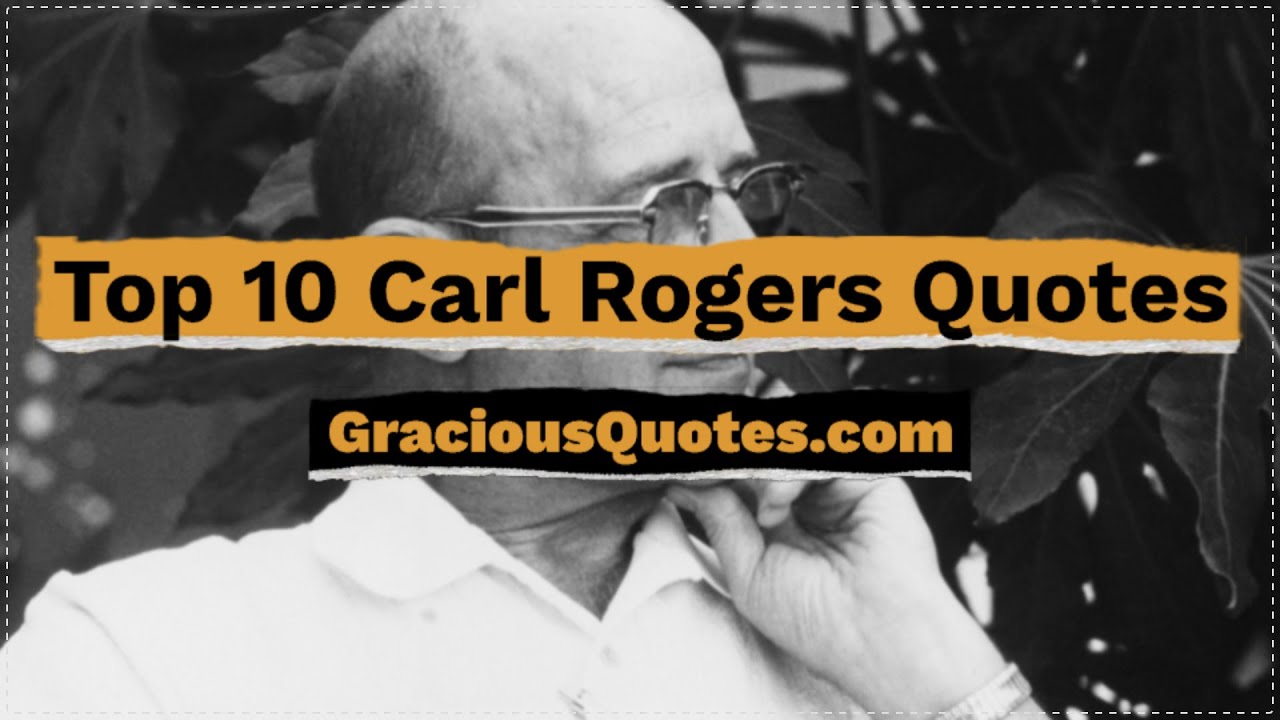 Top 10 Carl Rogers Quotes - Gracious Quotes