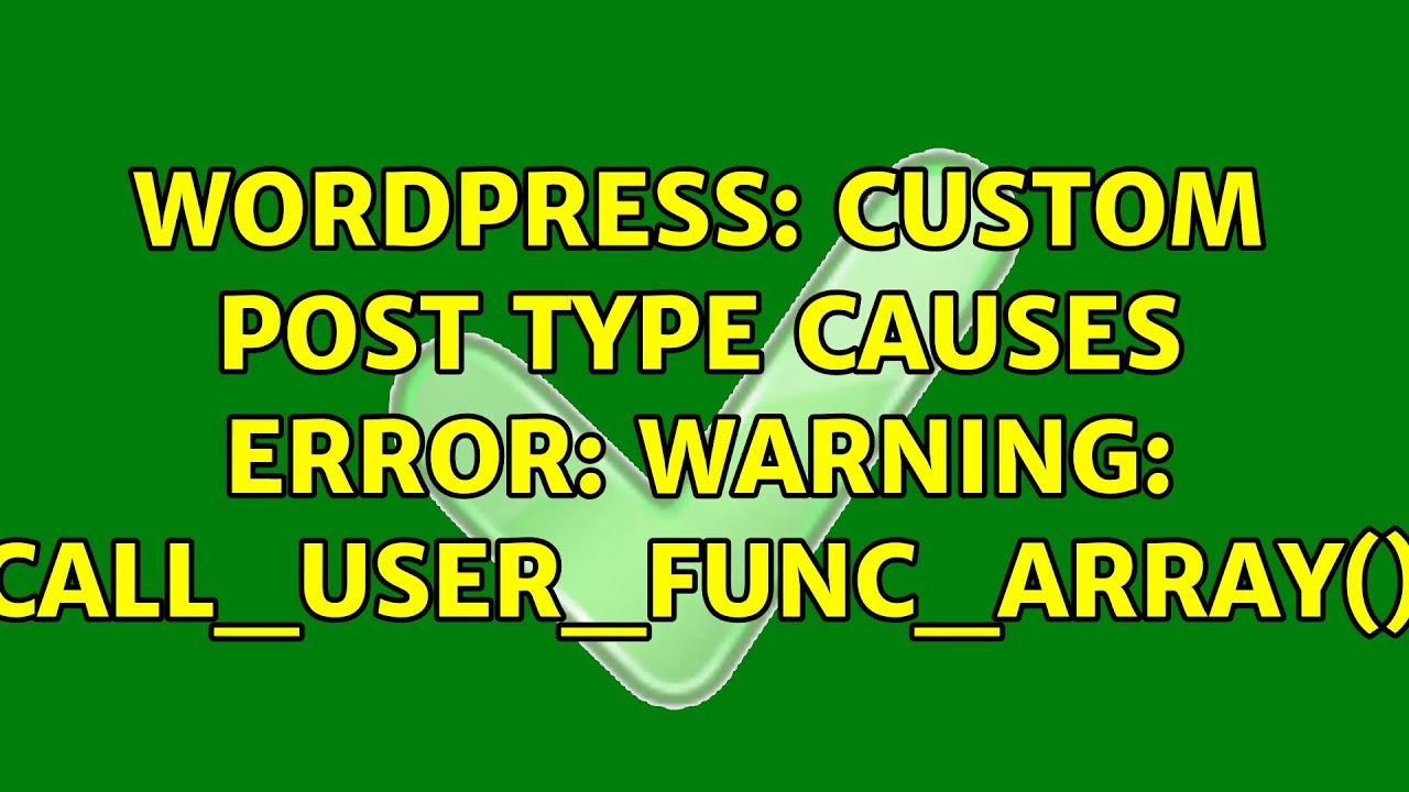 Wordpress: Custom Post Type Causes Error: Warning: call_user_func_array()