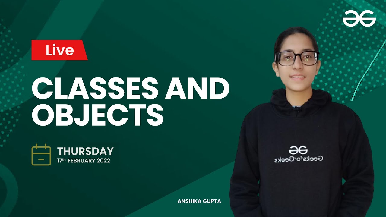 Classes and objects in Python | Anshika Gupta | GeeksForGeeks Python