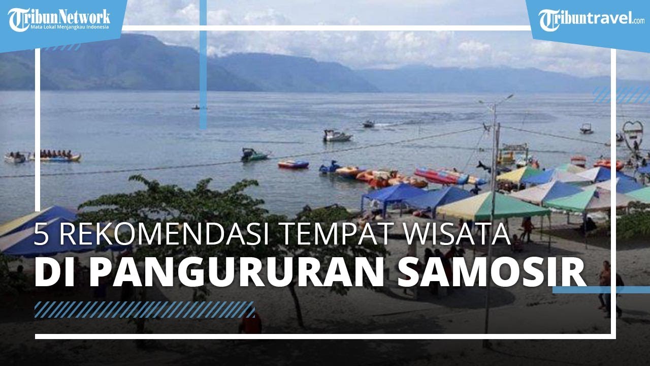 5 Rekomendasi Tempat Wisata di Samosir, Intip Keindahan Danau Toba dari ...