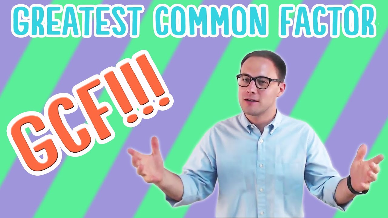 Greatest Common Factor (GCF)