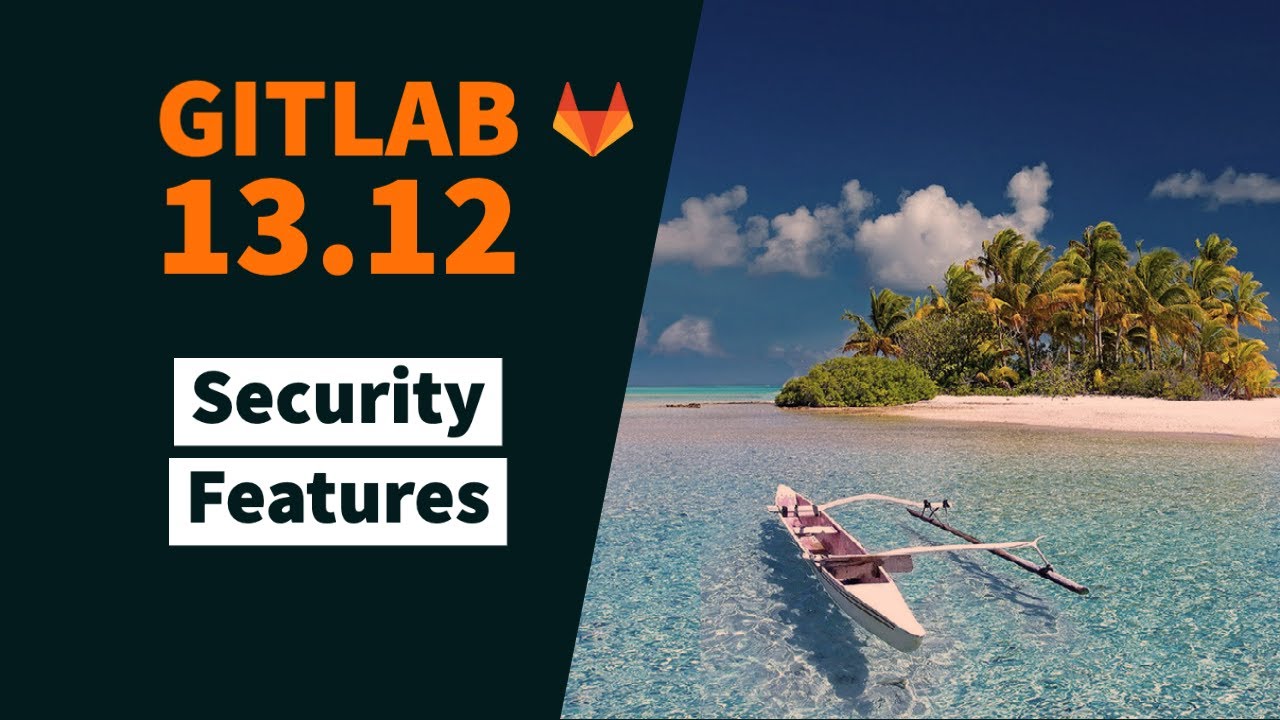 GitLab Release 13.12: New Security Features