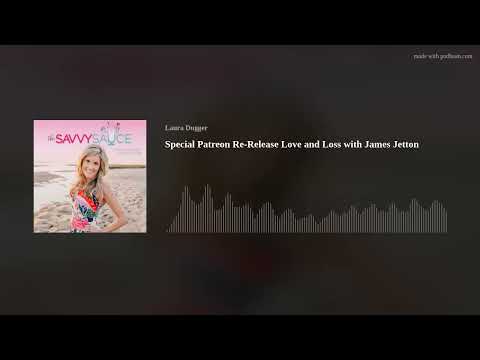 Special Patreon Re-Release Love and Loss with James Jetton