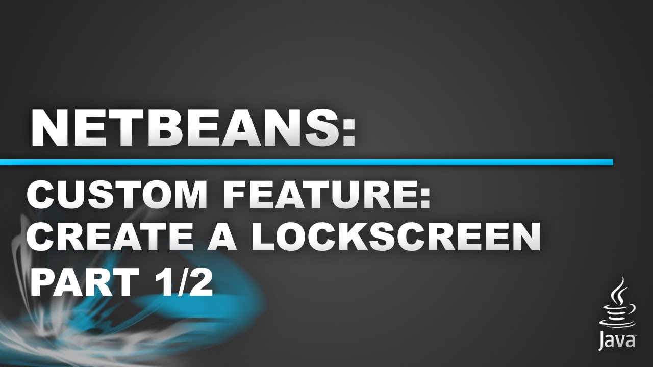Netbeans - Create a Lockscreen - Part 1/2 - Custom Feature Tutorial
