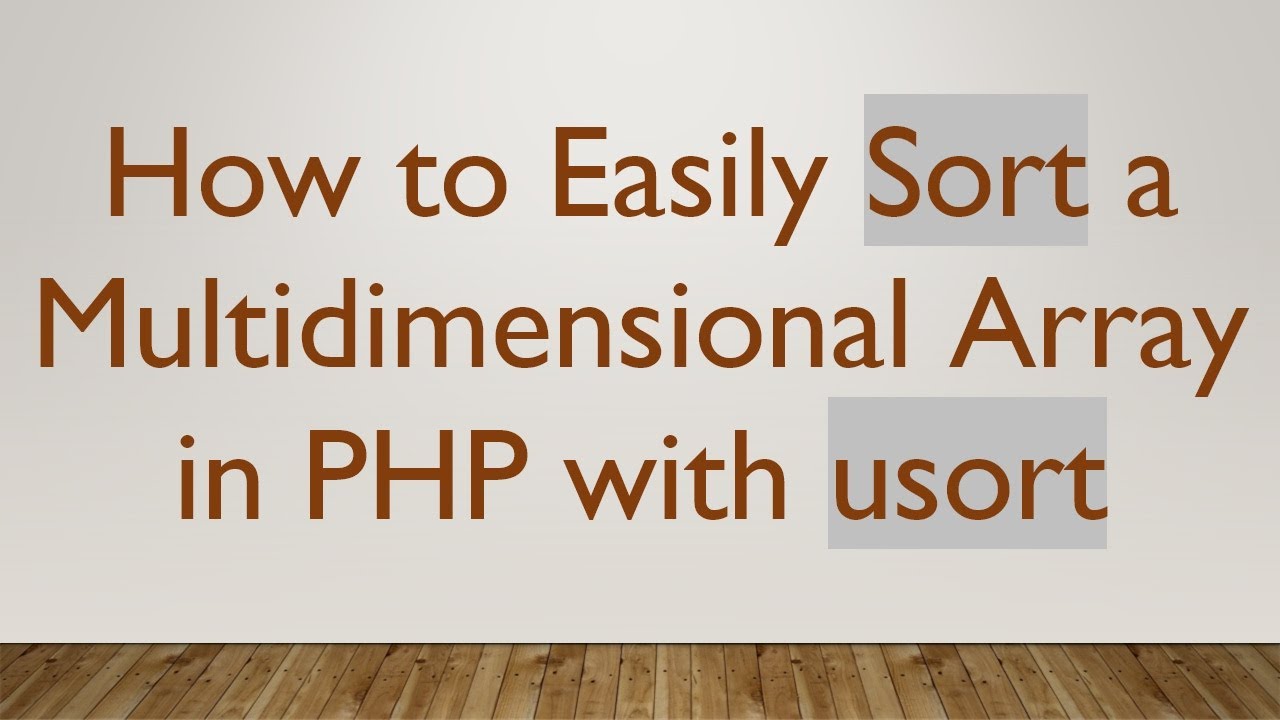 How to Easily Sort a Multidimensional Array in PHP with usort