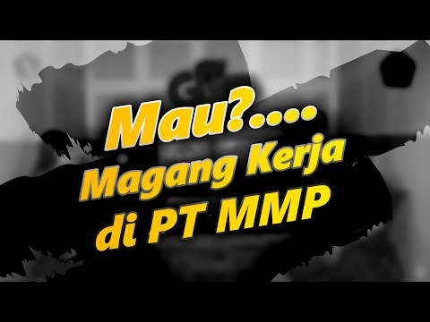 Video Podcast: Mau?.... Magang Kerja di PT MMP