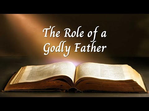 The Role of a Godly Father