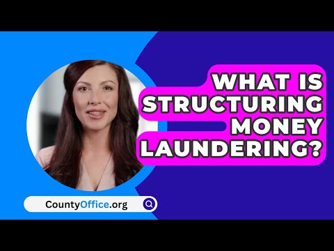 What Is Structuring Money Laundering? - CountyOffice.org
